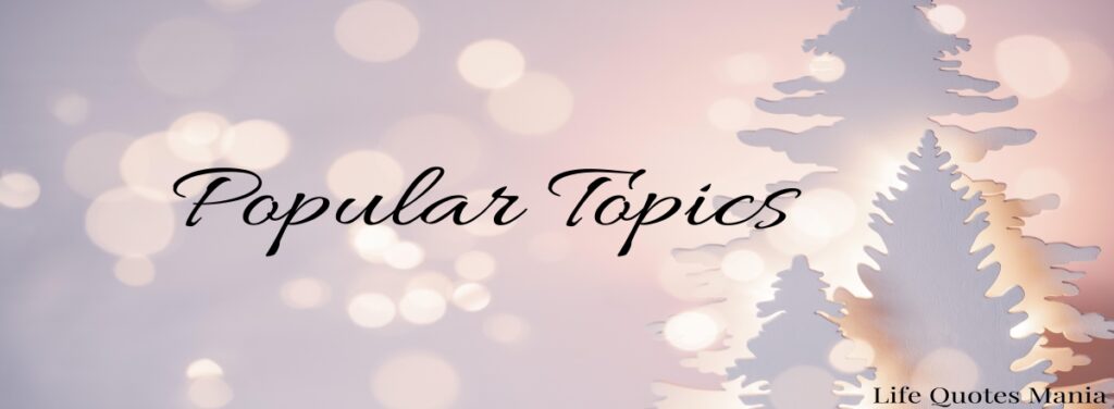 Quotes By Topics - Life Quotes Mania