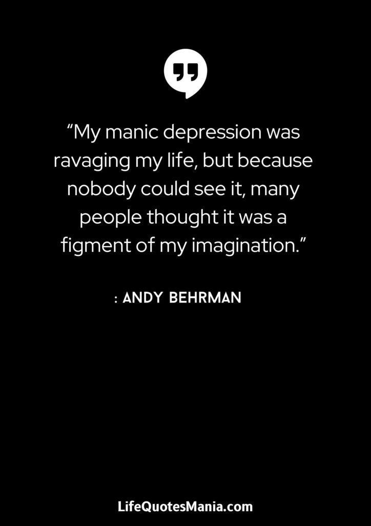 Manic Depression Quotes That Can Pick Your Spirits Up - Life Quotes Mania